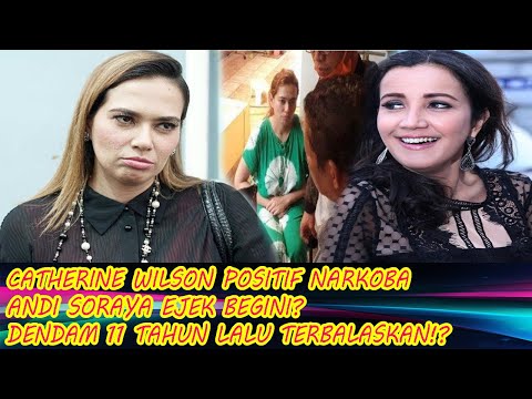 Catherine Wilson Positif N4RK0B4 Andi Soraya Ejek Begini?D3nd4m 11Tahun Lalu Terbalaskan!?