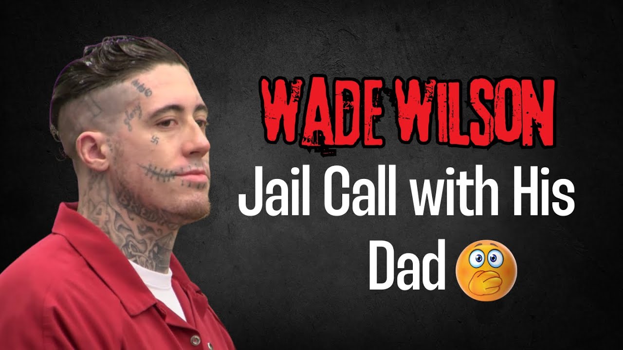 Phone Calls From Prison | Wade Wilson NEW Jail Calls with His Dad ...