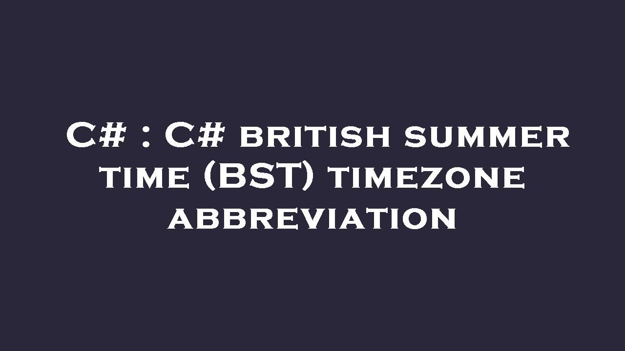 C C British Summer Time BST Timezone Abbreviation YouTube C C British Summer Time BST Timezone Abbreviation YouTube