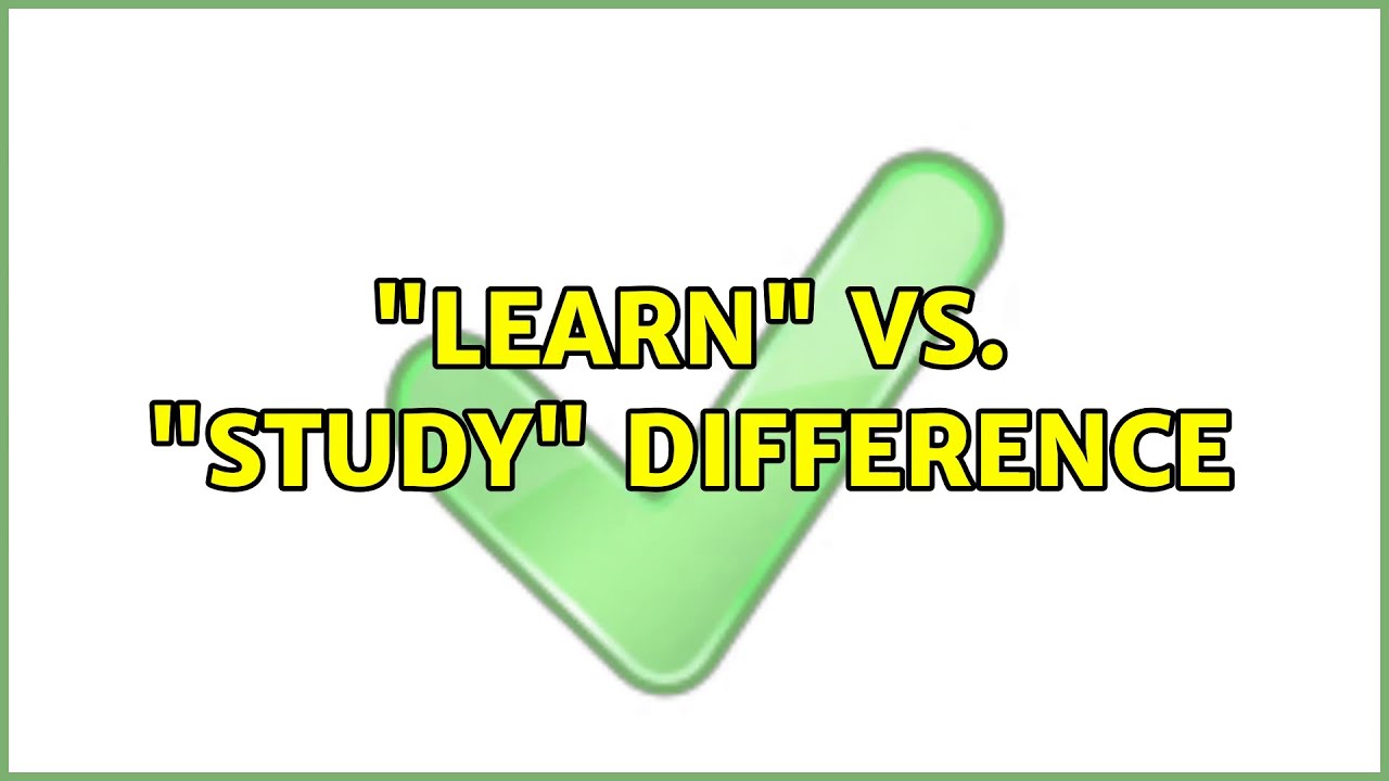 "Learn" vs. "study" difference - YouTube