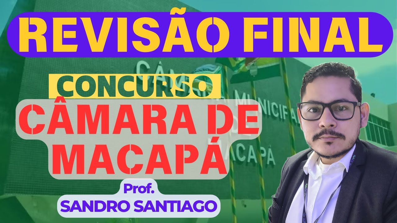 REVISÃO FINAL | Concurso CÂMARA DE MACAPÁ | Administrativo | Prof. Sandro Santiago - YouTube
