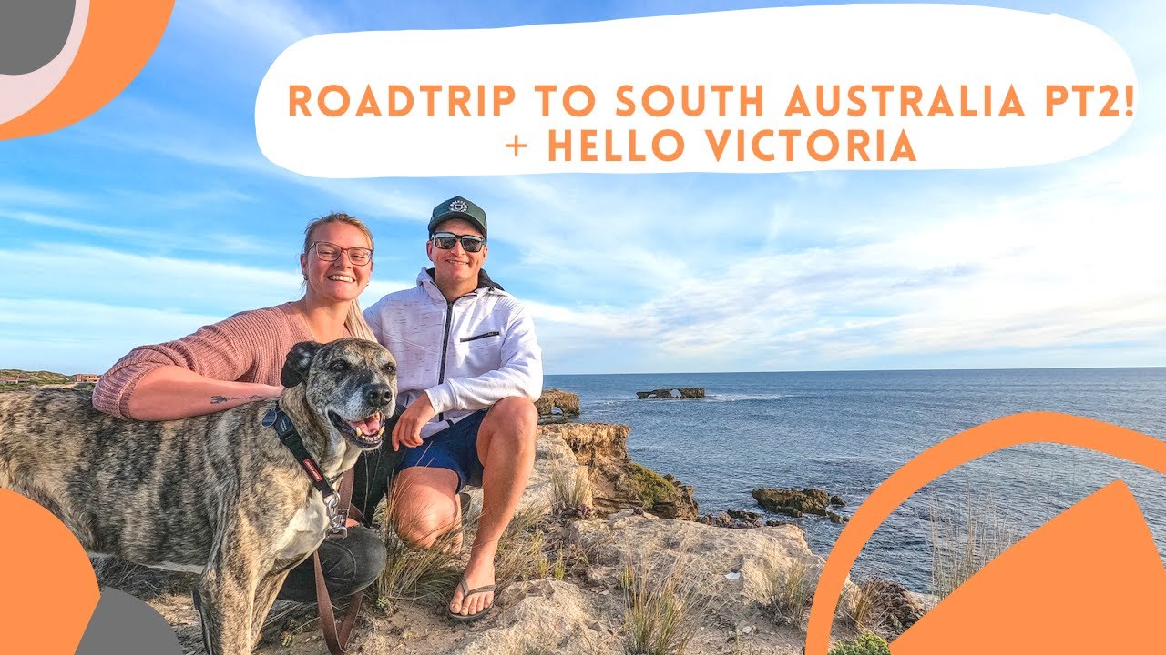 SOUTH AUSTRALIA ROADTRIP Pt2 + HELLO VICTORIA! - YouTube