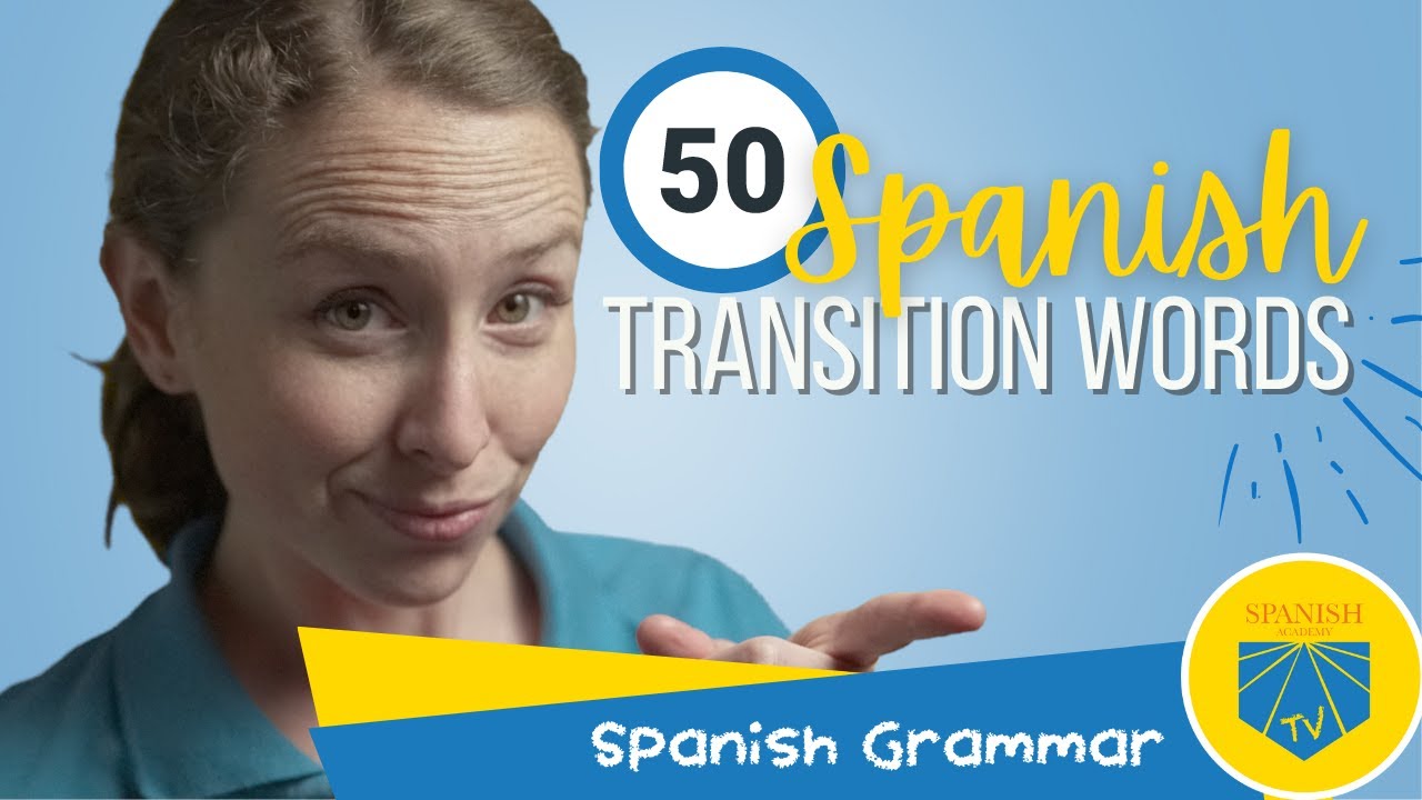 50 Spanish Transition Words To Make You Sound Like A Native Speaker Spanish Grammar YouTube 50-spanish-transition-words-to-make-you-sound-like-a-native-speaker-spanish-grammar-youtube