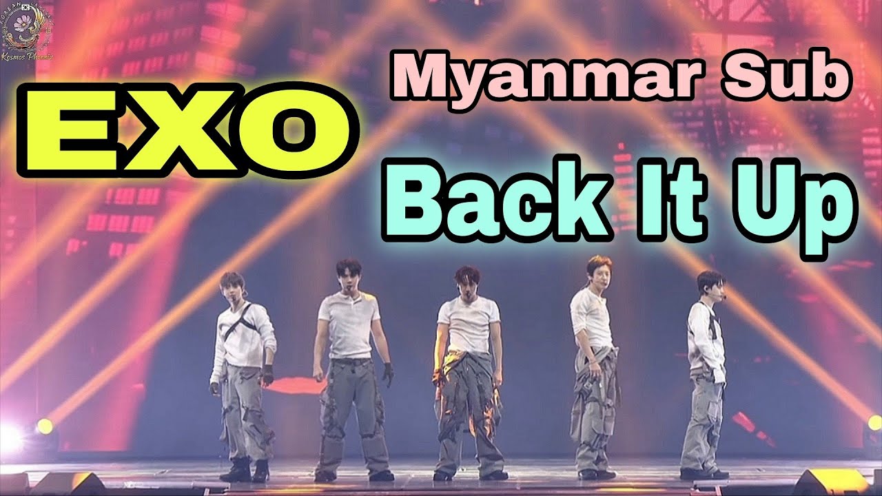 [4K Ultra HD] EXO - Back It Up (LIVE) Myanmar Sub Hangul Lyrics ...