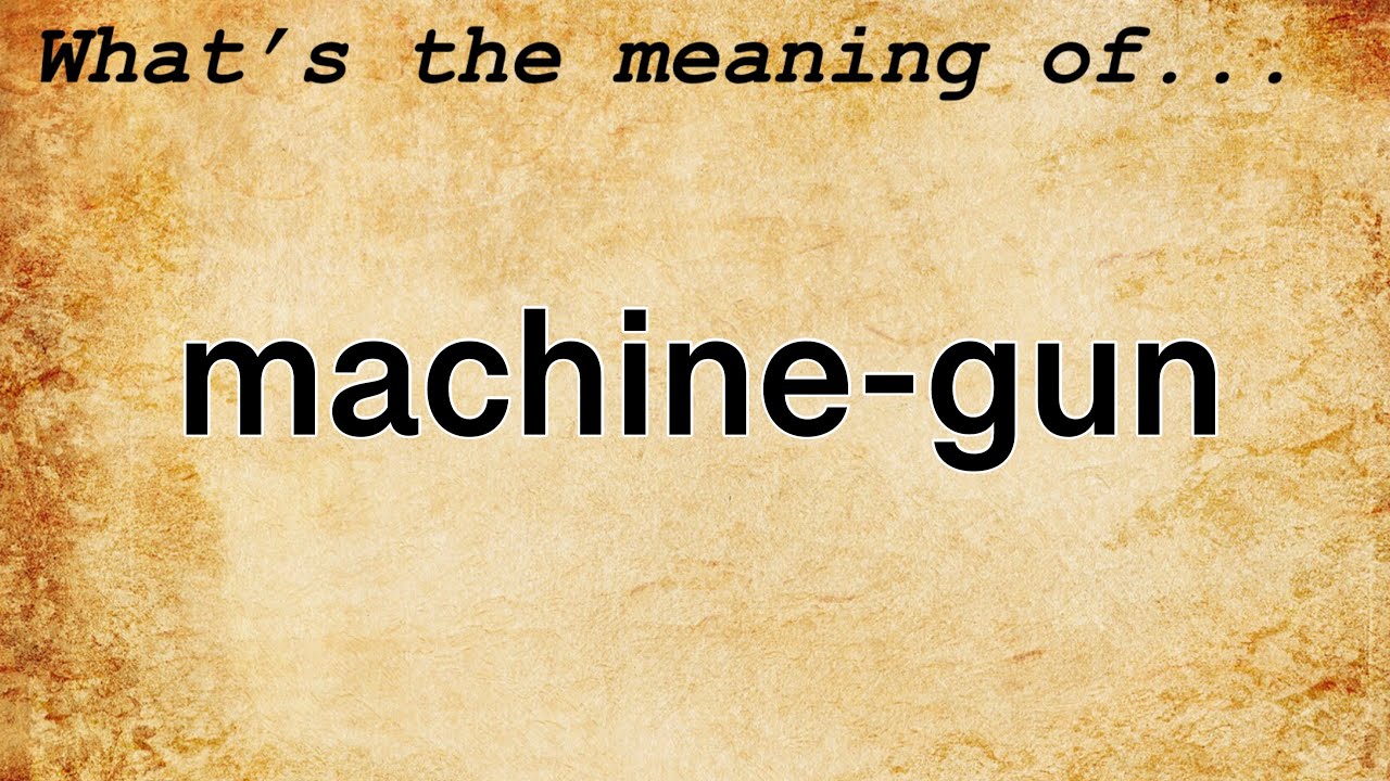 Machine-Gun Meaning : Definition of Machine-Gun - YouTube
