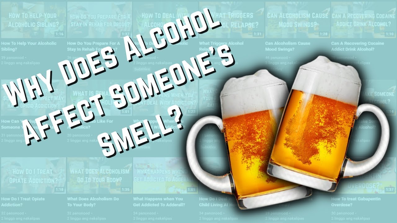 Why Does Alcohol Affect Someone's Smell? - YouTube