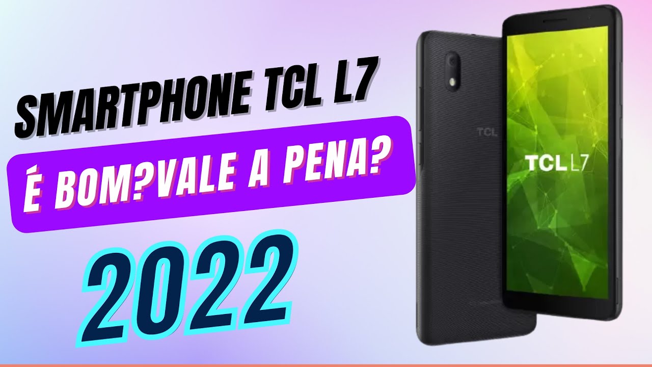 SMARTPHONE TCL L7 - VALE A PENA? É BOM? Vou Explicar tudo! - YouTube