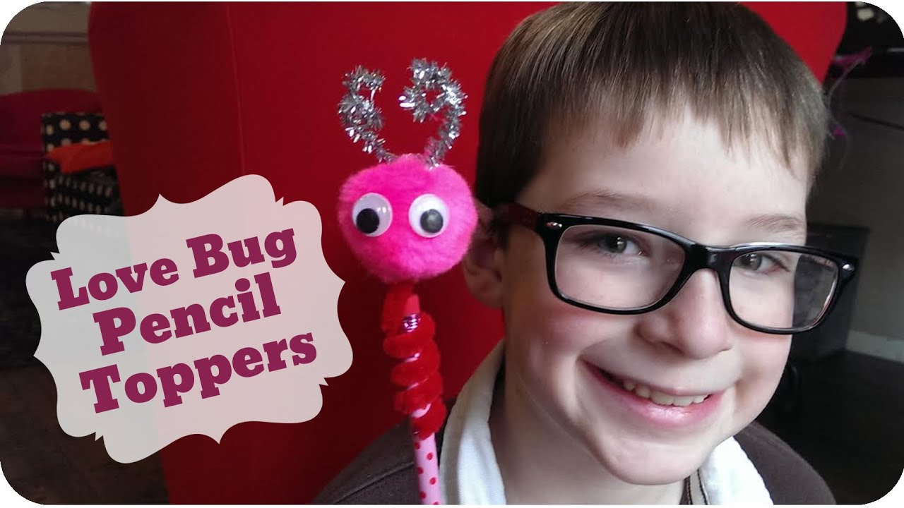 Love Bug Pencil Toppers Craft for Valentine's Day | Crafting with Kids ...