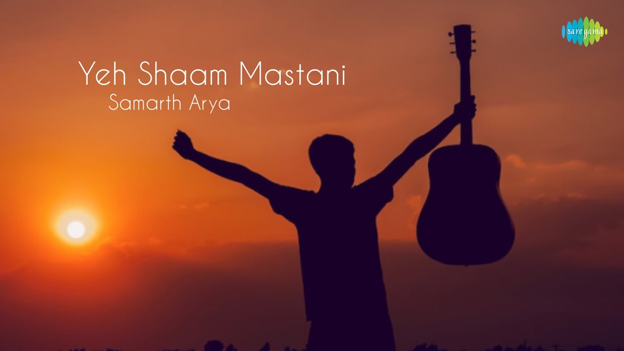 Yeh Sham Mastani - Samarth Arya | Hindi Cover Song | Saregama Open ...