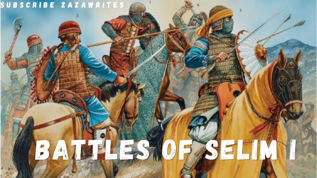 Battles of selim I | 4 battles of ottoman sultan Selim I | Selim I the ...