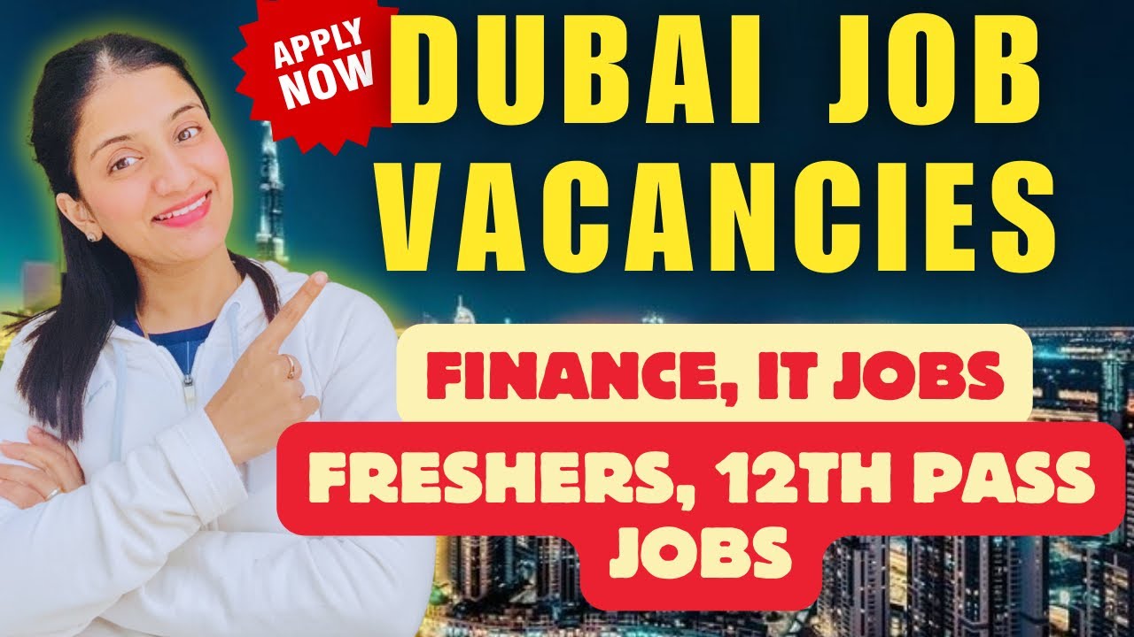 Latest Dubai Job Vacancies 2025 | Dubai Jobs Openings | How To Find ...