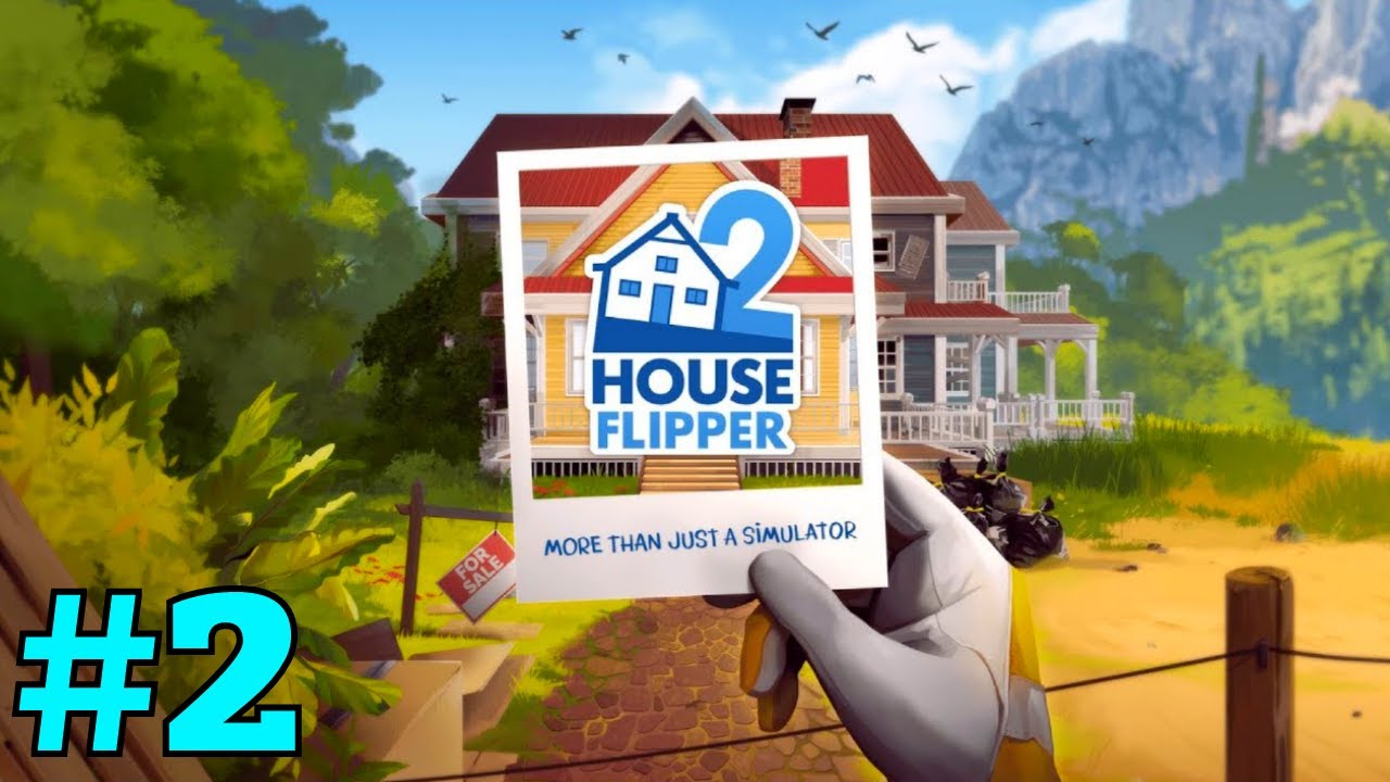 The BEST House Flipper Who Ever Lived! - House Flipper 2 - Episode 2 ...