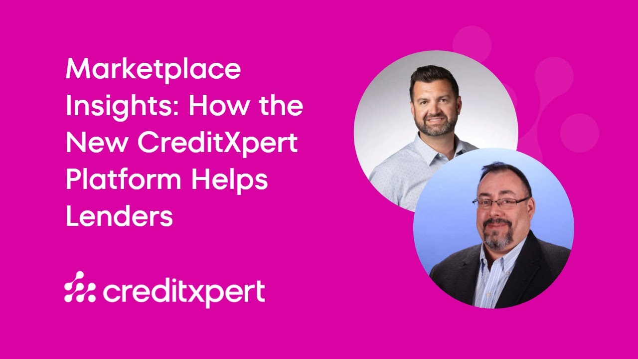 Marketplace Insights: How the New CreditXpert Platform Helps Lenders ...