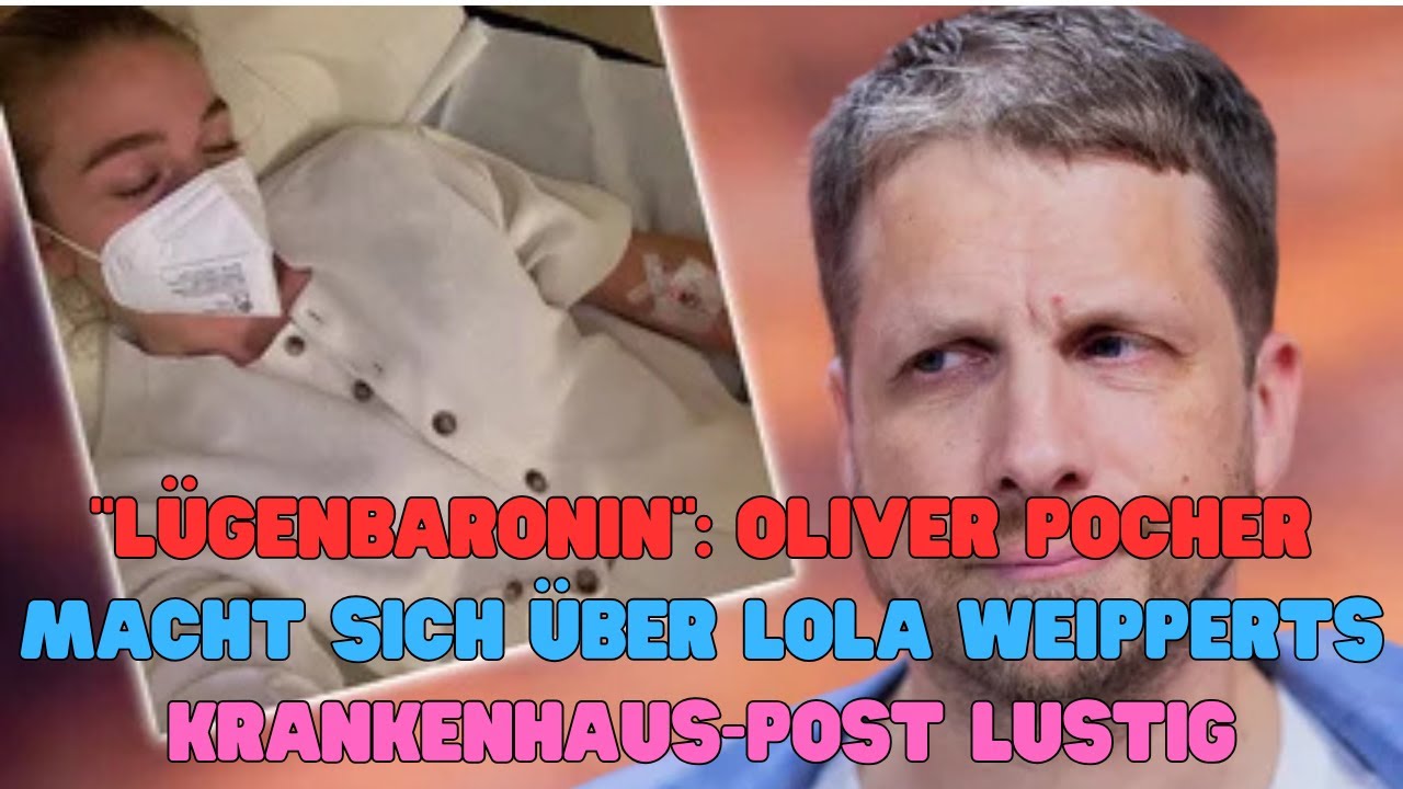 Lügenbaronin Oliver Pocher macht sich über Lola Weipperts Krankenhaus ...