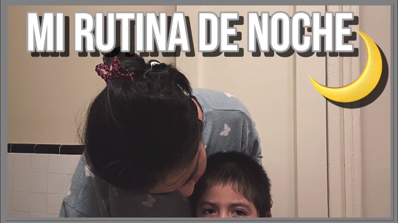MI RUTINA DE NOCHE| LAS RUTINAS CAMBIAN PERO ESTA NOCHE ASÍ FUE|RUTINA ...