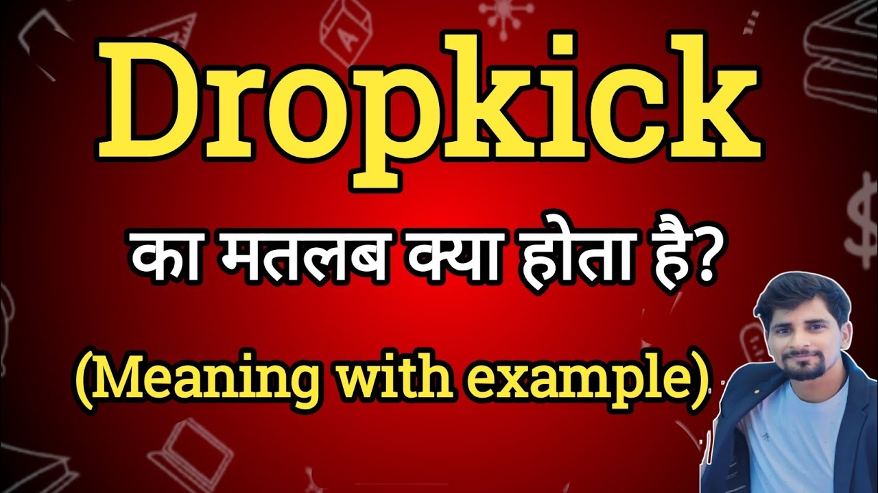 Dropkick Meaning in Hindi | Dropkick Ka Matlab kya Hota hai| English to ...