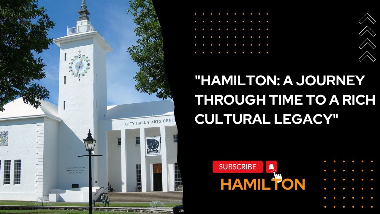 "HAMILTON: A JOURNEY THROUGH TIME TO A RICH CULTURAL LEGACY" - YouTube
