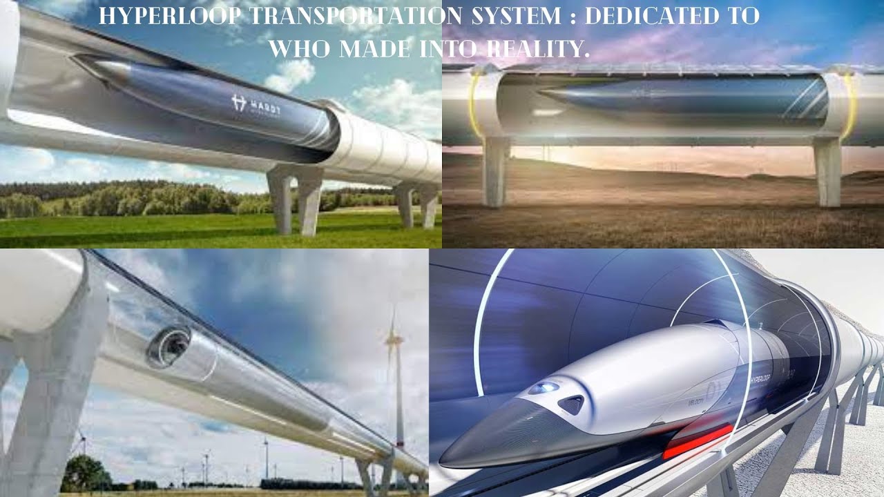 Hyperloop transportation system: Dedicated to who made into Reality ...