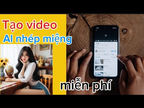 Cách tạo video Al nhép miệng như người thật miễn phí mới nhất trên điện ...