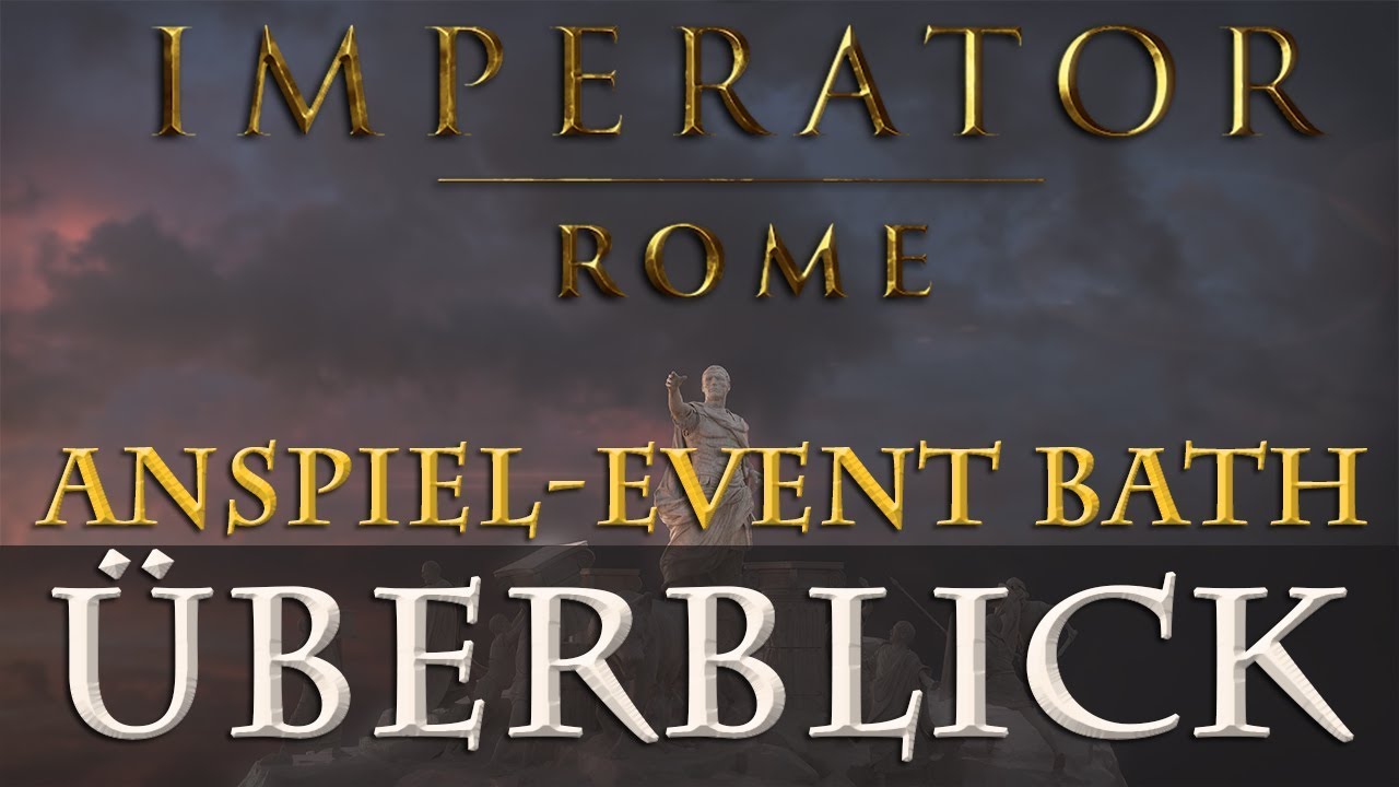 Imperator Rome: Anspiel-Event in Bath - Überblick und Programmvorschau ...