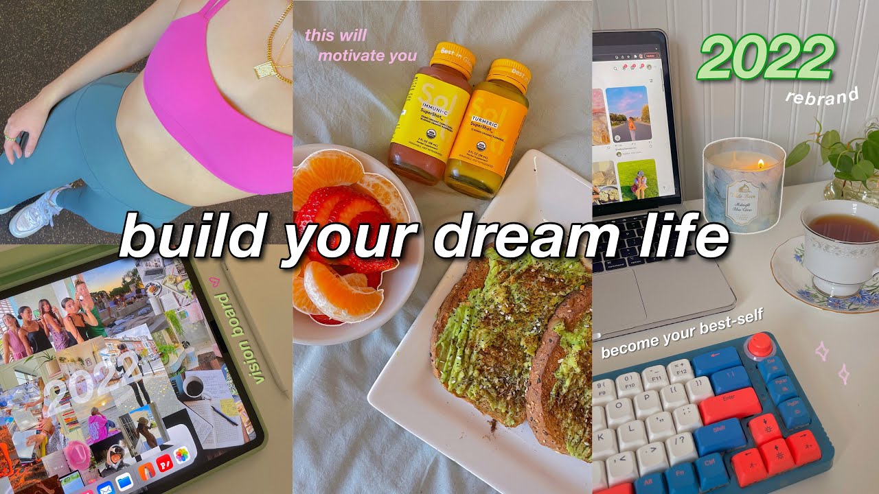 BUILD YOUR DREAM LIFE IN 2022 ♡ healthy habits & how to manifest your ...