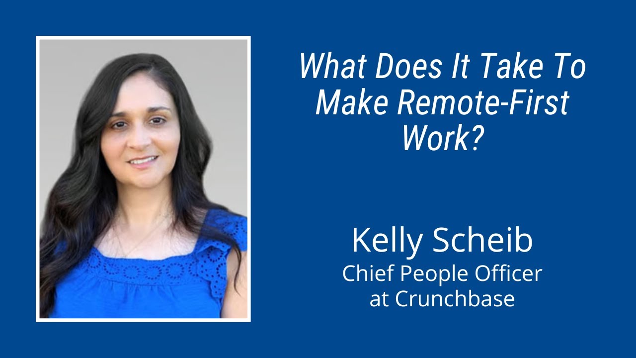 #210: What Does It Take To Make Remote-First Work: Kelly Scheib, Chief ...