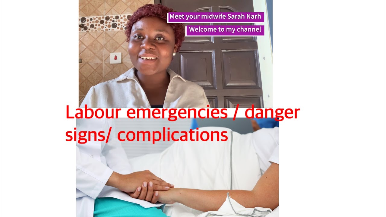 Labour (birth) emergencies/ danger signs/ complications. # ...