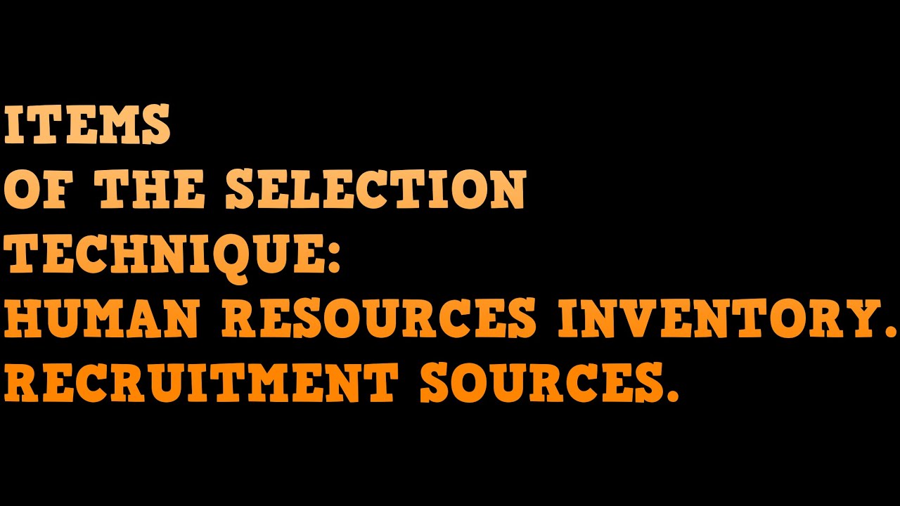 THE TECHNICAL SELECTION: 3- INVENTORY OF HUMAN RESOURCES. 4-RECRUITMENT ...
