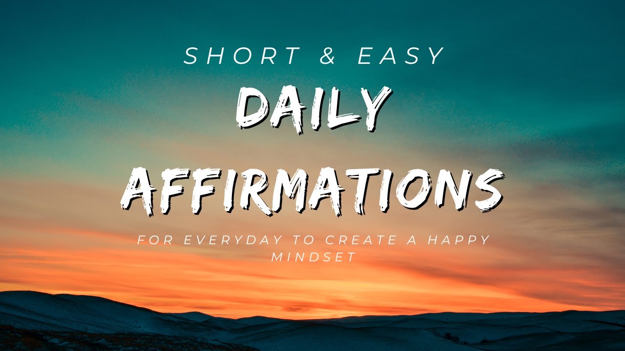 Short & Easy Daily Affirmations for every day. Positive Thinking and ...