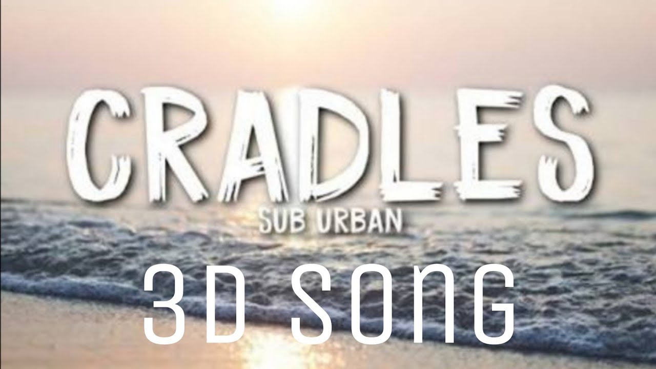 Sub urban cradles 3d song - YouTube