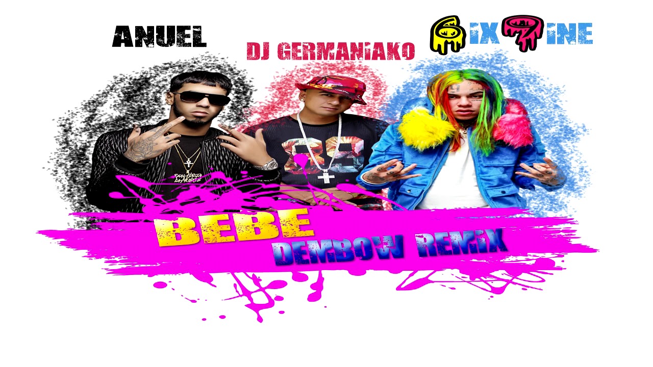 Anuel AA Ft 6ix9ine Bebe Dembow Remix Dj Germaniako - YouTube