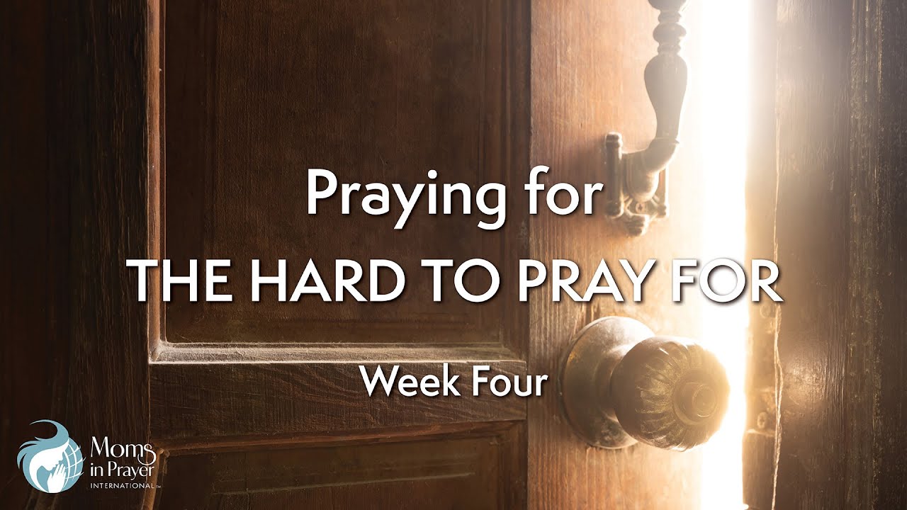 Petitioning the King Bible Study | Week 4 | Praying for the Hard to ...