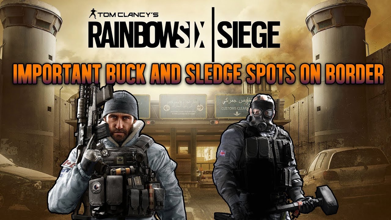 Play Buck Like a Pro!!- BORDER Important Spots for Buck and Sledge - R6 ...