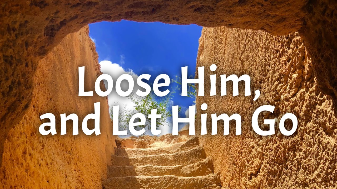 Loose Him, and Let Him Go - YouTube