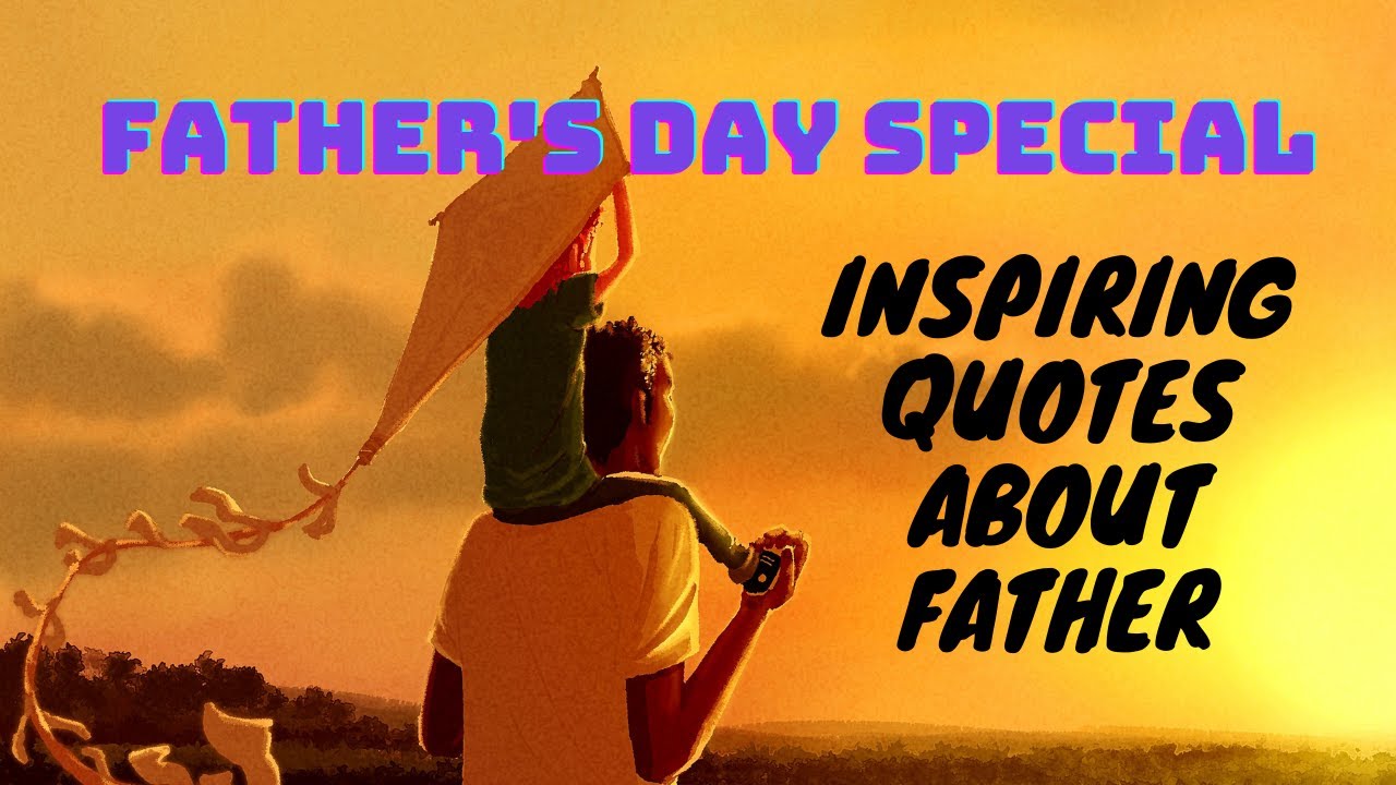 Inspiring Quotes About Father | Beautiful Father’s Day Quotes - YouTube