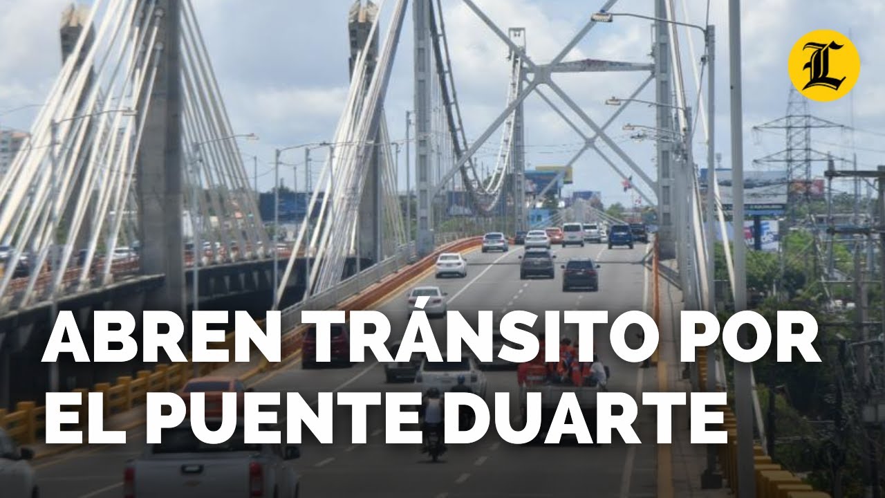 ABREN EL TRÁNSITO POR EL PUENTE DUARTE - YouTube