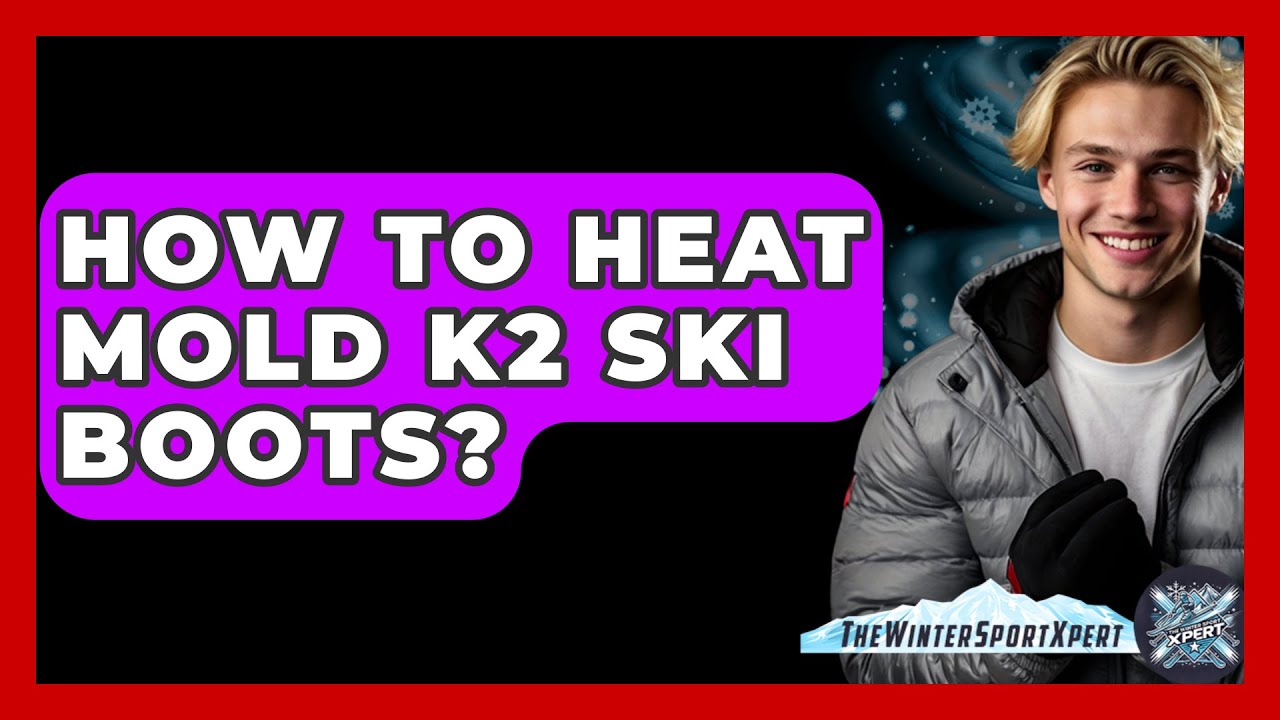 How To Heat Mold K2 Ski Boots? - The Winter Sport Xpert - YouTube