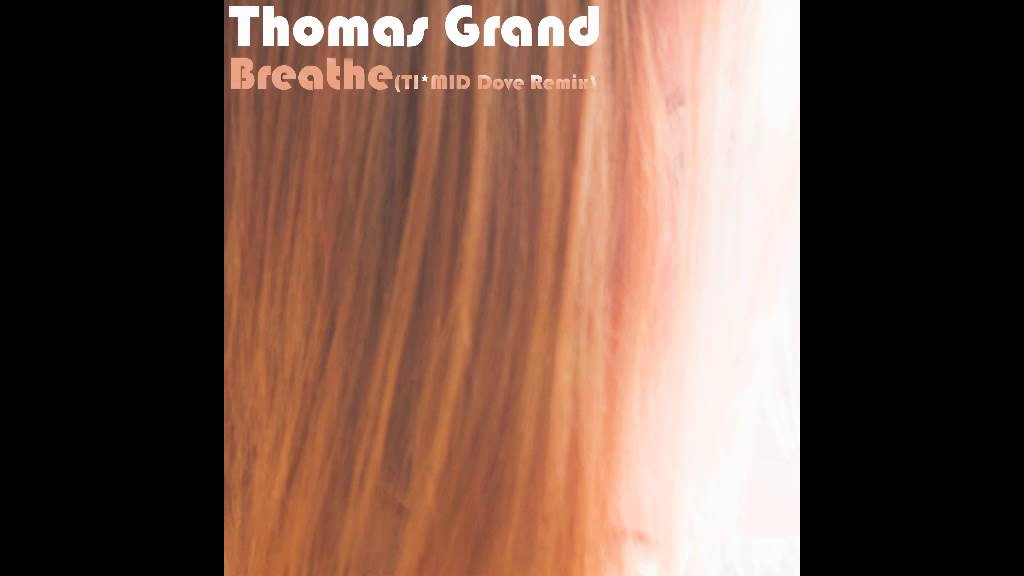 Thomas Grand - Breathe (TI*MID Dove Remix) - YouTube