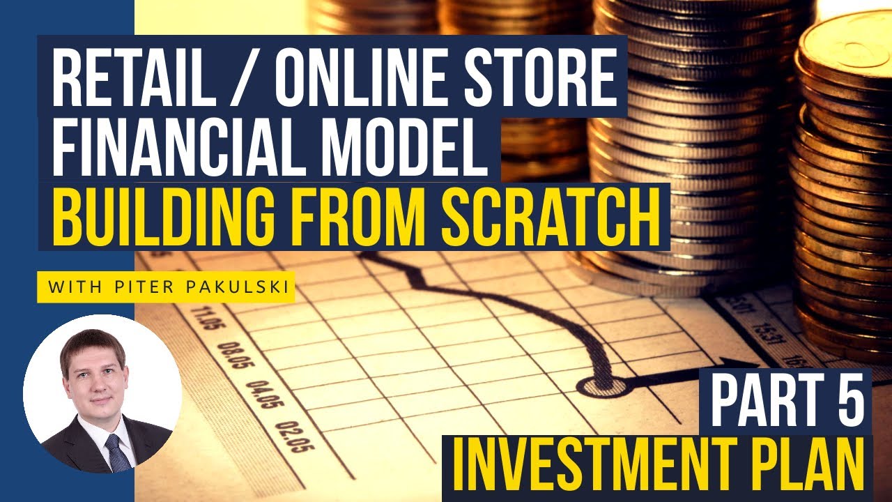 Investment plan modeling. Retail / online store financial model ...