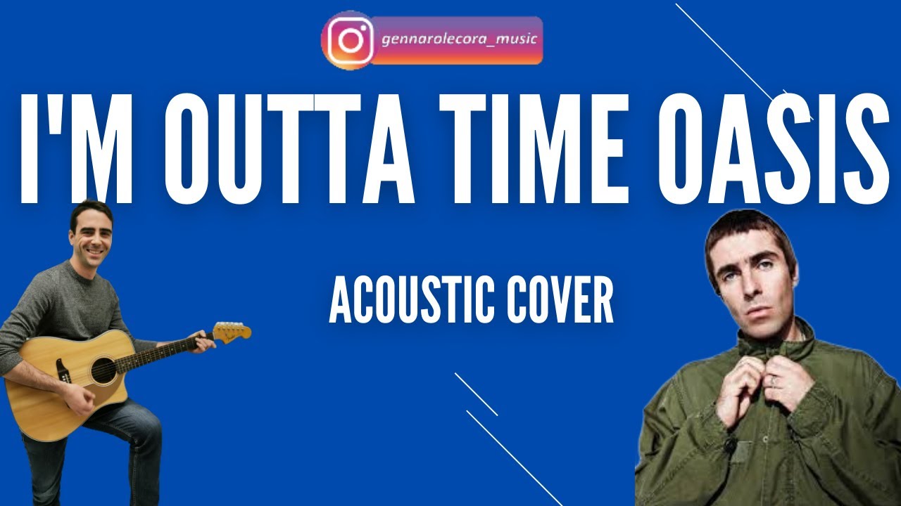 Oasis I'm outta time acoustic cover by Gennaro Lecora - YouTube