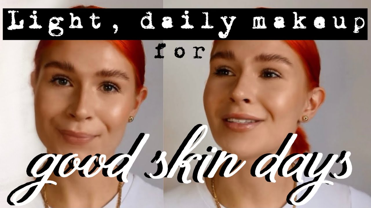 LIGHT, MINIMAL MAKEUP TUTORIAL FOR GOOD SKIN DAYS / NO FOUNDATION ...