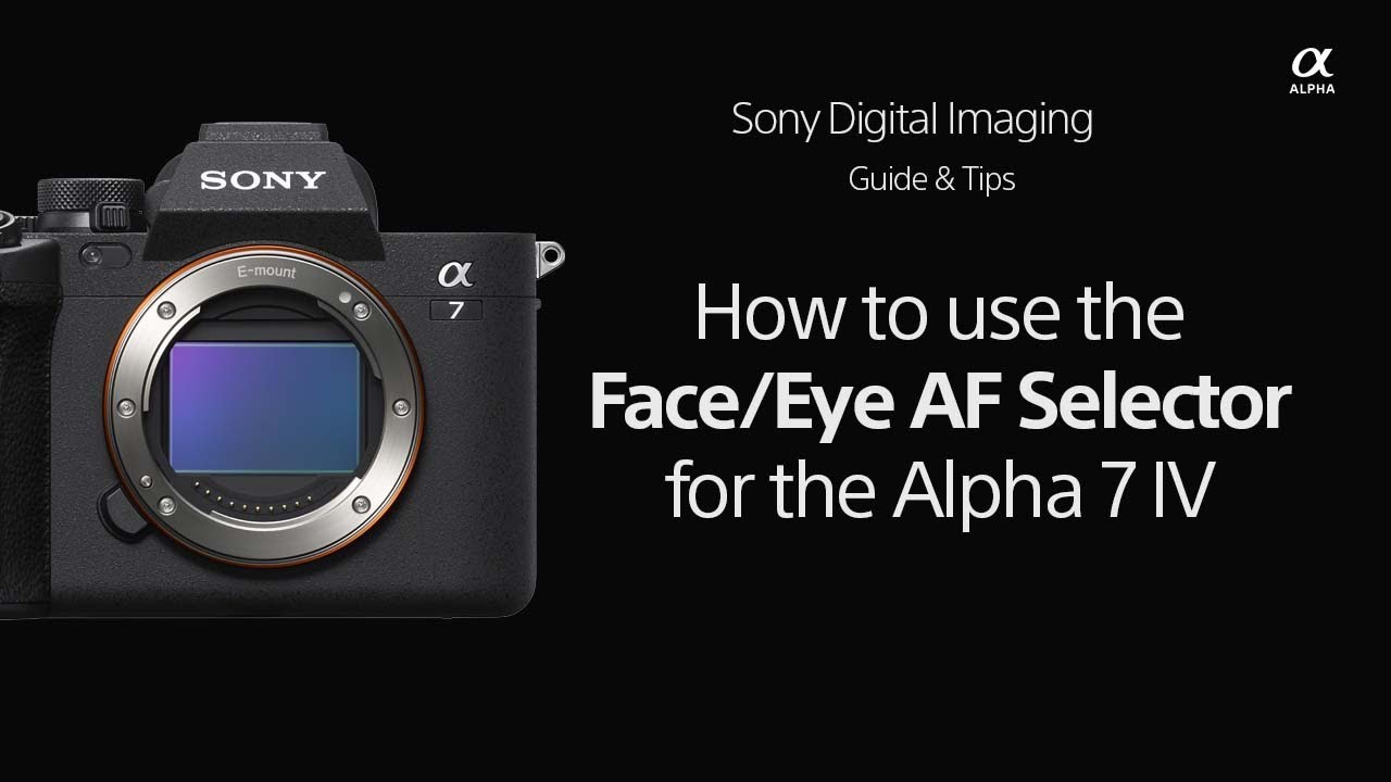 Sony | How To's | How to use the Face/Eye AF Selector for the Alpha 7 ...