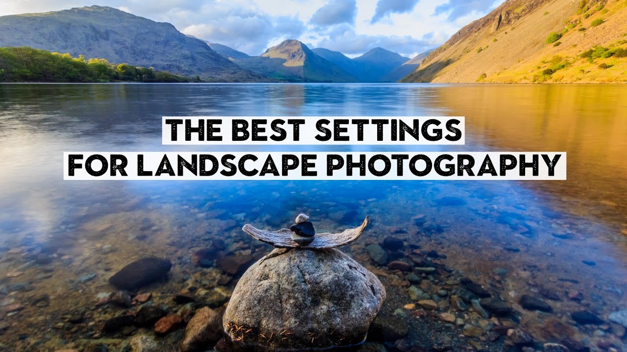 The Best Settings For Landscape Photography - YouTube