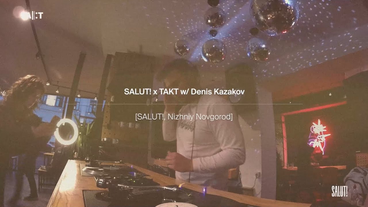 SALUT! x TAKT w/ Denis Kazakov [SALUT! Nizhniy Novgorod] - YouTube