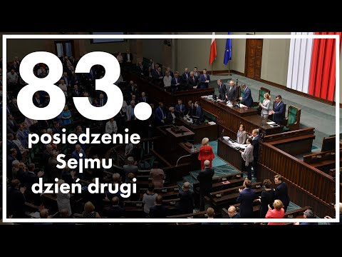 83. posiedzenie Sejmu - dzień drugi [ZAPIS TRANSMISJI]