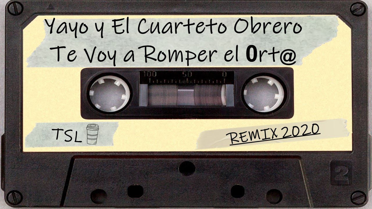Yayo y El Cuarteto Obrero - Te Voy a Romper el 0rt@ (Versión Remix ...