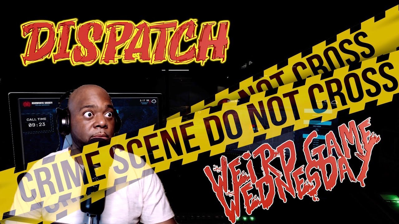 I AM THE WORST POLICE DISPATCHER EVER | DISPATCH GAMEPLAY | WEIRD GAME ...