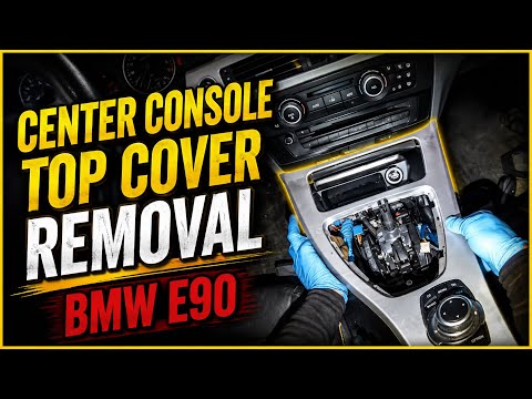 Center Console Top Cover Removal and Installation for BMW E90/91