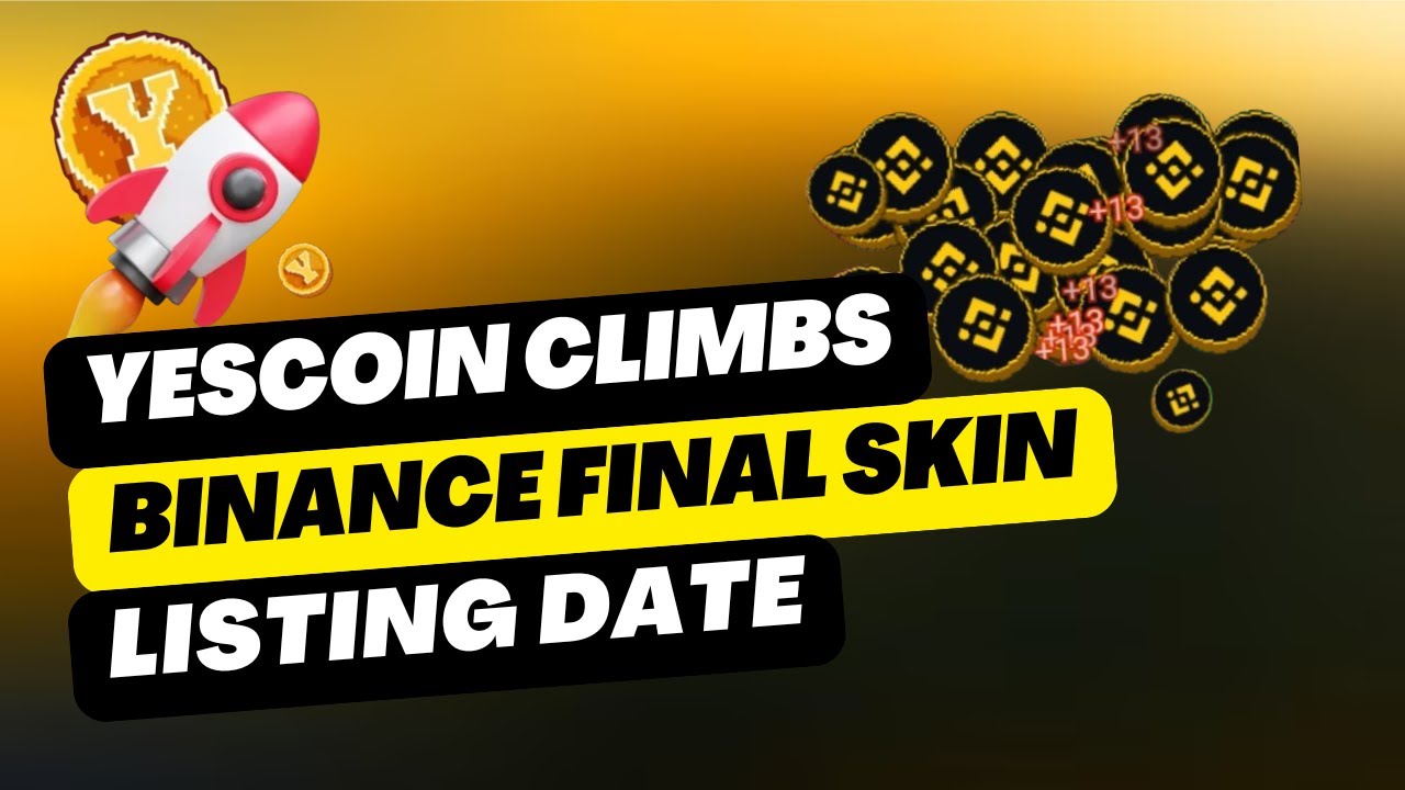 Yescoin Climbs as Binance Collab and Final Skin Go Live || Listing Date ...