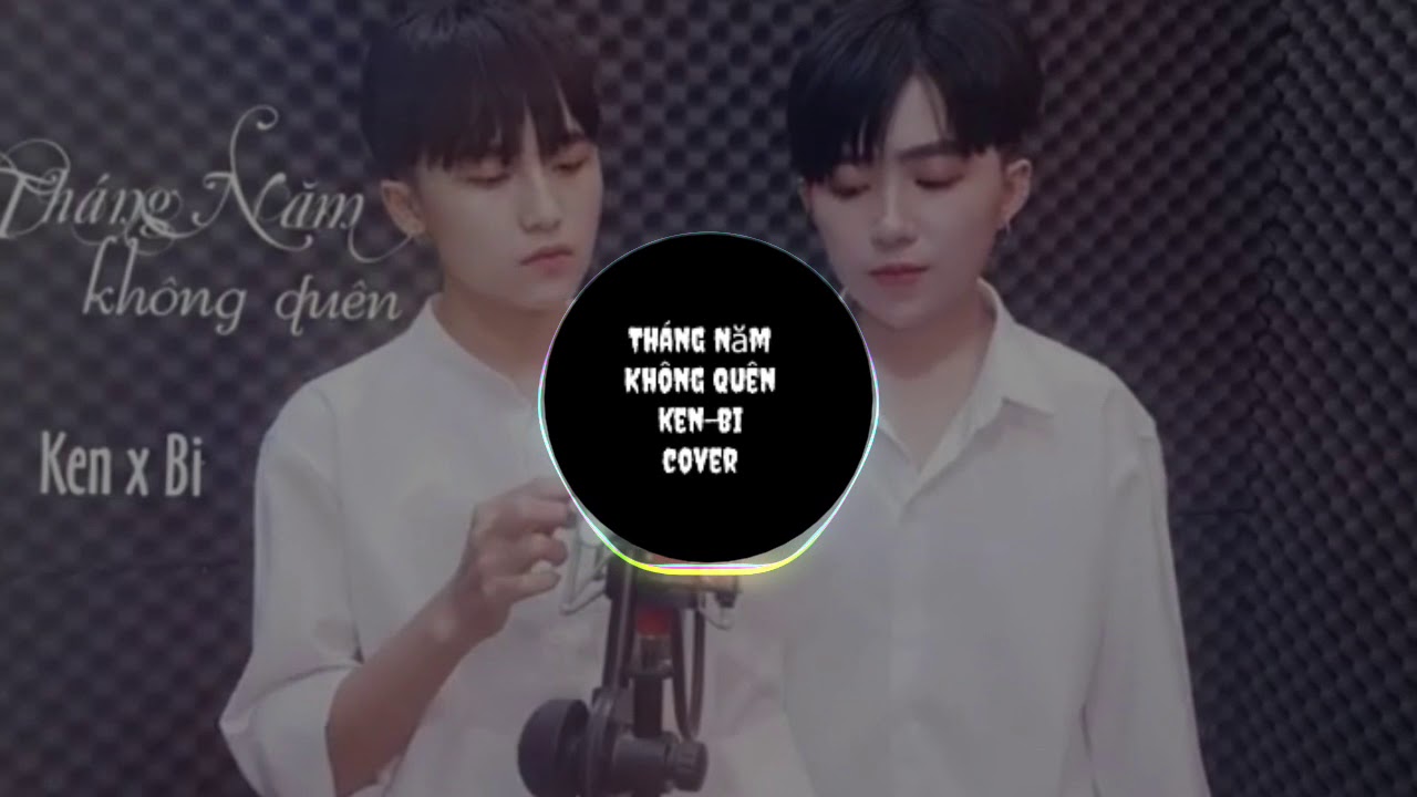 Tháng Năm Không Quên remix Cover | Ken-Bi hay nhấc người - YouTube